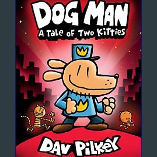 Stream {ebook} ⚡ Dog Man: A Tale of Two Kitties: A Graphic Novel (Dog ...