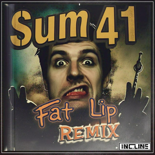 Stream Fat Lip - Sum 41 (INC.LINE FLIP) by INC.LINE | Listen online for ...