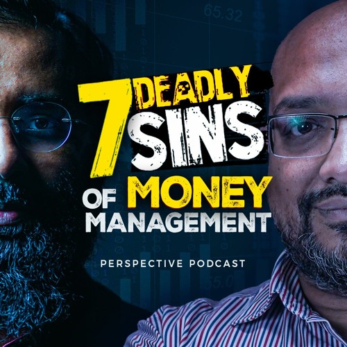 Stream 7 Deadly Sins of Money Management | (Podcast-23) by PERSPECTIVE ...