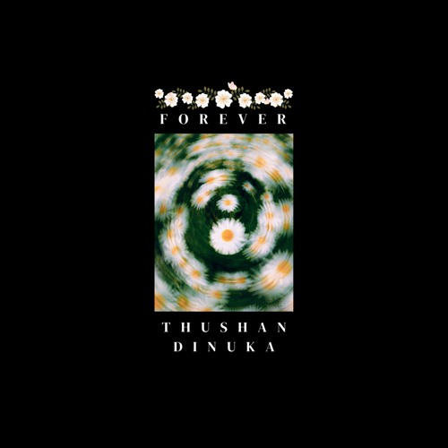 Stream Forever | [New single] by Thushan Dinuka | Listen online for ...