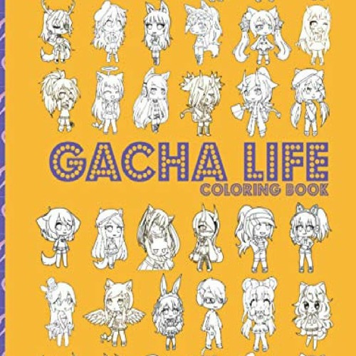 Stream episode [DOWNLOAD PDF] Gacha Life Coloring Book: 50 Cute and ...