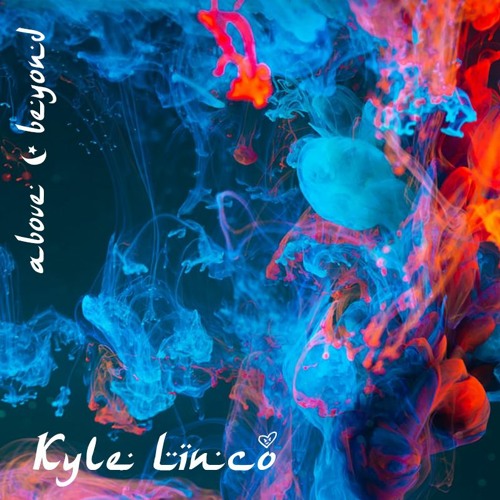 Stream Above & Beyond by Kyle Linco | Listen online for free on SoundCloud