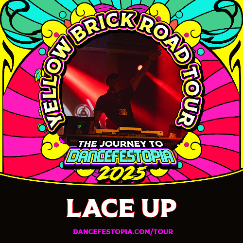 Stream LACE UP - DANCEFESTOPIA 2025 - YELLOW BRICK ROAD TOUR by Lace Up ...
