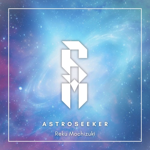 Stream Astroseeker by Reku Mochizuki | Listen online for free on SoundCloud