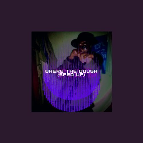 Stream SYBYR (SYRINGE) - Where The Dough [Prod. Landfill] (SPED UP) by ...