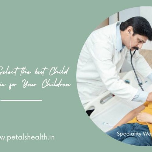 Stream How To Select The Best Child Care Clinic For Your Children by ...