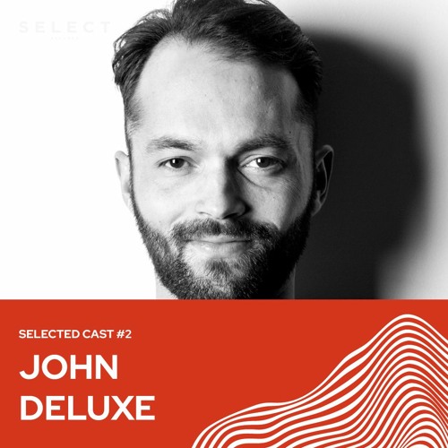 Stream Selected Cast #2 - John Deluxe by Select Records | Listen online ...