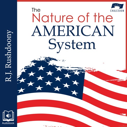 Stream Rushdoony Radio | Listen to The Nature of the American system ...