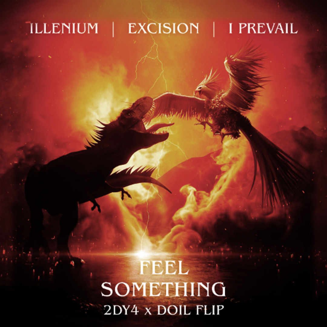 Stream ILLENIUM, EXCISION, I PREVAIL - FEEL SOMETHING (2DY4 & DOIL FLIP ...