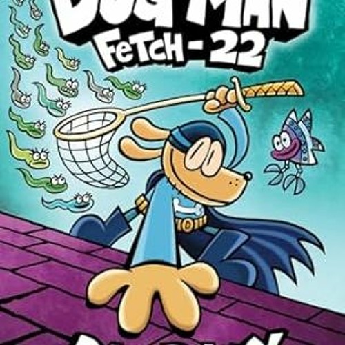 Stream 🧇read (PDF) Dog Man: Fetch-22: A Graphic Novel (Dog Man #8 ...