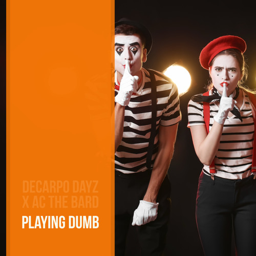 Stream AC the Bard x Decarpo Dayz -Playing Dumb by DC Music_Love ...