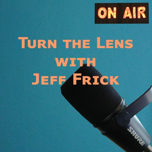 Stream Jeff Frick | Listen to Turn the Lens with Jeff Frick on ...