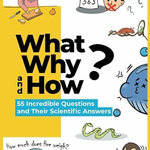 Stream episode kindle👌 What? Why and How?: 55 Incredible Questions and ...