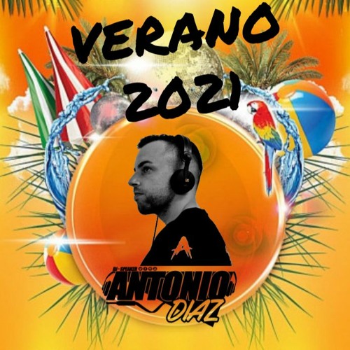 Stream SESION VERANO 2021 ANTONIO DIAZ DJ.WAV by ANTONIO DIAZ DJ ...