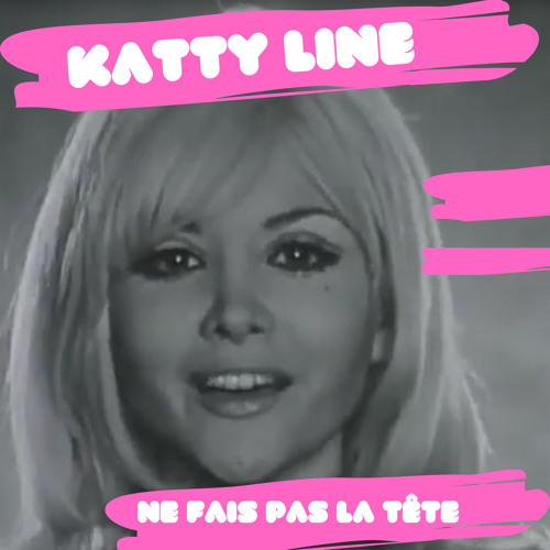 Stream Ne fais pas la tête (Remastered) by Katty Line | Listen online ...