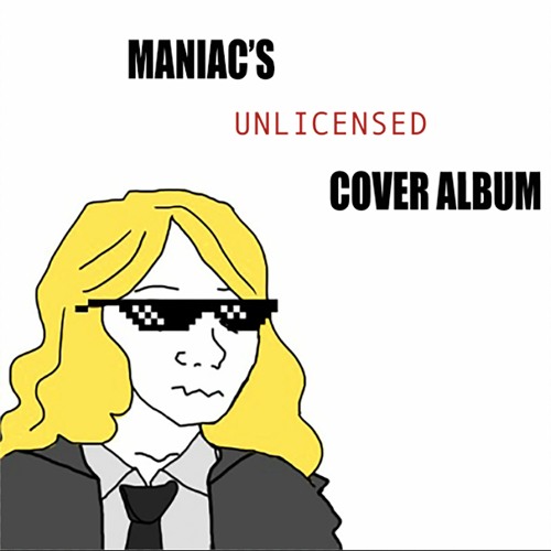 Stream Maniac | Listen to Maniac's Unlicensed Cover Album playlist ...