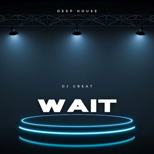 Stream WAIT by Dj Gbeat | Listen online for free on SoundCloud