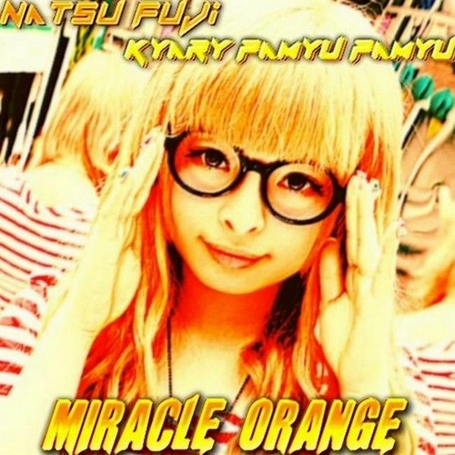 Stream Kyary Pamyu Pamyu | Miracle Orange | Natsu Fuji by Natsu Fuji's Archives | Listen online ...
