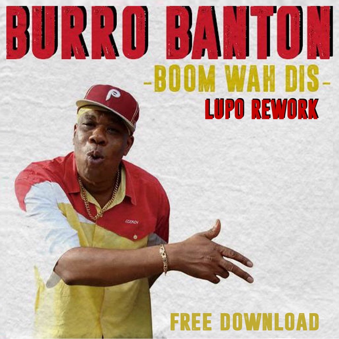 Stream Burro Banton - Boom Wah Dis (Lupo Rework) [11K FREE DOWNLOAD] by Lupo | Listen online for ...