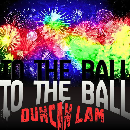 Stream DUNCAN LAM - To The Ball ( Official Release ) by Duncan Lam ...