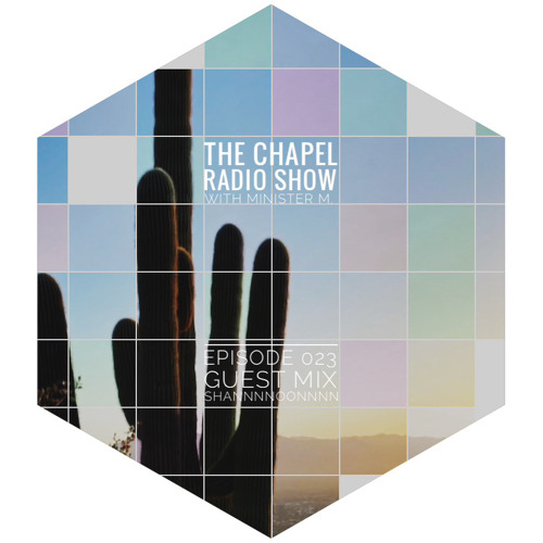 Stream The Chapel Radio Show - Episode 023 (Guest Mix: shannnnoonnnn ...