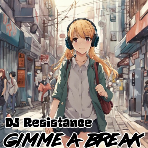 Stream Gimme a Break by DJ Resistance | Listen online for free on SoundCloud