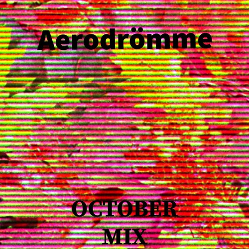 Stream October Mix by Aerodrömme | Listen online for free on SoundCloud