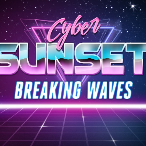 Stream Cyber Sunset - Breaking Waves by Cyber Sunset | Listen online ...