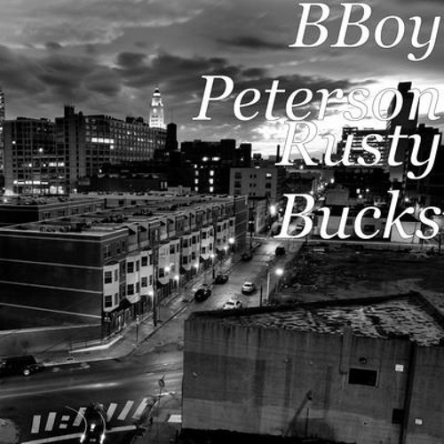 Stream B-Boy - Rusty Bucks by B-Boy Peterson 4 | Listen online for free ...