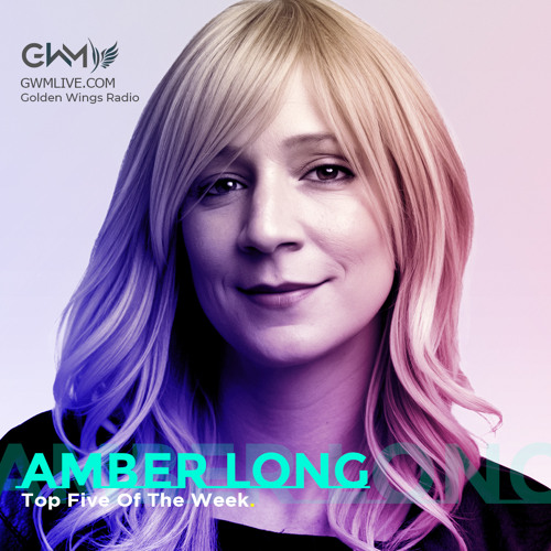 Stream GWM Radio Show - Top Five Of The Week - Amber Long by Golden ...
