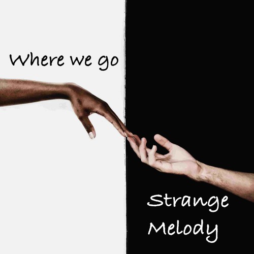 Stream Where We Go by Strange Melody | Listen online for free on SoundCloud