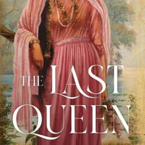 Stream Downloads The Last Queen A Novel Of Courage And Resistance By