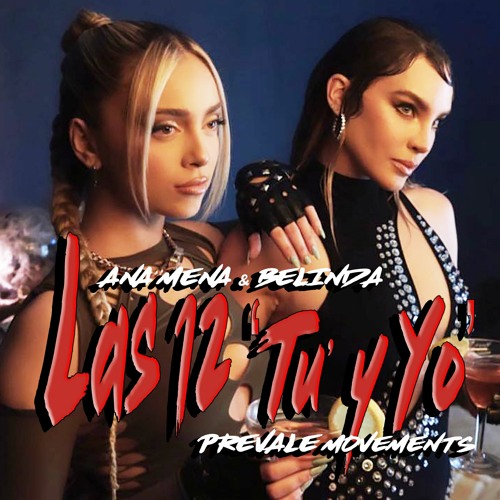 Stream Ana Mena & Belinda - Las 12 ' Tù y Yo ' ( Prevale Club Movement ... Stream Ana Mena & Belinda - Las 12 ' Tù y Yo ' ( Prevale Club Movement ...