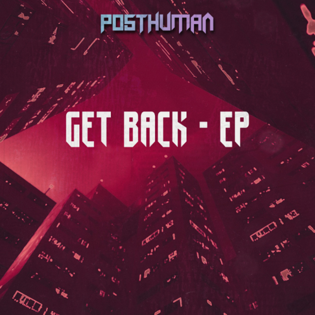 Stream Get Back by PostHuman | Listen online for free on SoundCloud