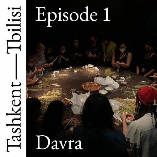 Stream episode Tashkent-Tbilisi: Davra (EN, KZ, RU, TJ, UZ) by Tahkent-Tbilisi podcast | Listen ...