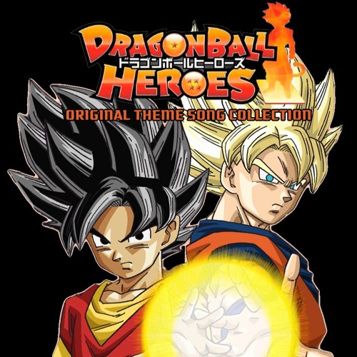 Stream Dragon Ball Heroes Full Theme Song | DBH Theme Song Ultimate ...
