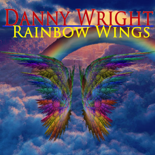 Stream Rainbow Wings by Danny Wright | Listen online for free on SoundCloud