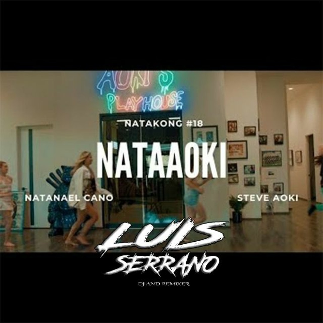 Stream Natanael Cano X Steve Aoki - NataAoki ( Luis Serrano Lokochon ...
