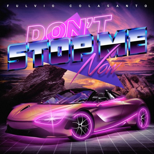 Stream DON'T STOP ME NOW \\ SYNTHWAVE \\ OUTRUN \\ RETROWAVE by Fulvio ...