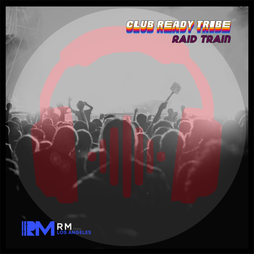 Stream Club Ready Tribe - Raid Train - November 2023 by RM from Los Angeles | Listen online for ...