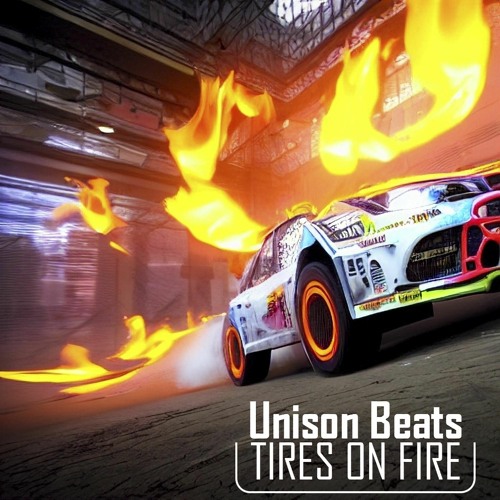 Stream Tires On Fire by Unison | Listen online for free on SoundCloud