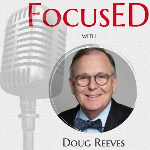 Stream episode Leading Fearlessly with Dr. Douglas Reeves by FocusED ...