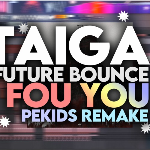 pumpyoursound.com | TAIGA-FOR YOU(PEKIDS REMAKE)[FREE FLP]
