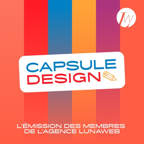 Stream Agence LunaWeb | Listen to CAPSULE DESIGN, l'émission des membres de l'Agence LunaWeb ...