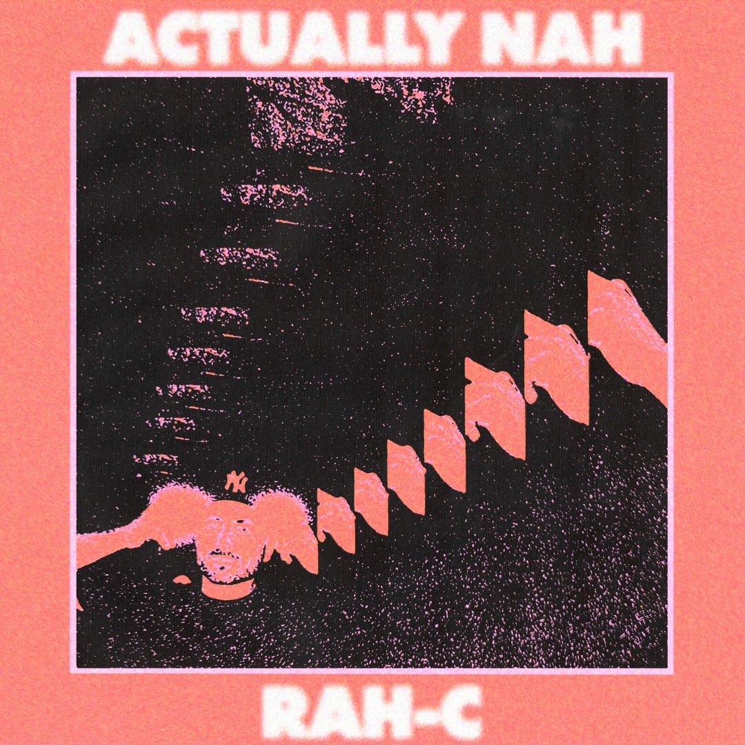 Stream Rah-C | Listen to ACTUALLY NAH playlist online for free on ...