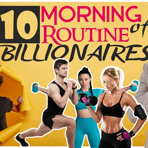 Stream Top 10 AMAZING Morning Routines of Billionaires by Morning ...