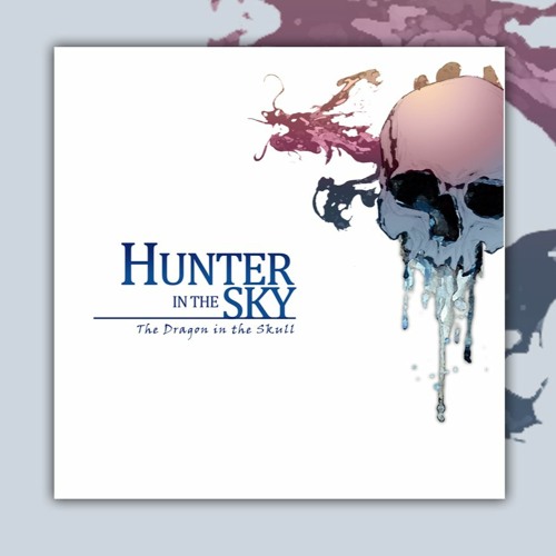 Stream Hunter In The Sky Listen To The Dragon In The Skull Ep Playlist Online For Free On