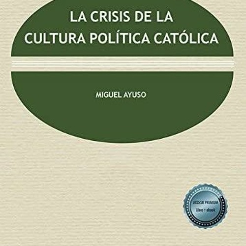 Stream episode PDF Book La crisis de la cultura pol?tica cat?lica by Isaiasfox podcast | Listen ...