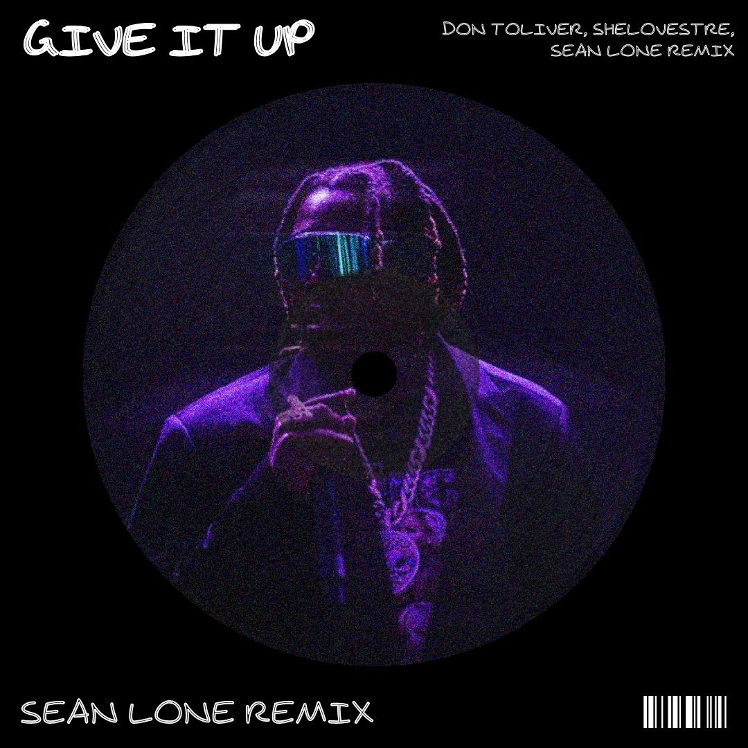 Stream Don Toliver Sheloveztre Give It Up Sean Lone Remix