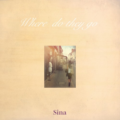 Stream Sina - Where Do They Go by sinamusique | Listen online for free ...